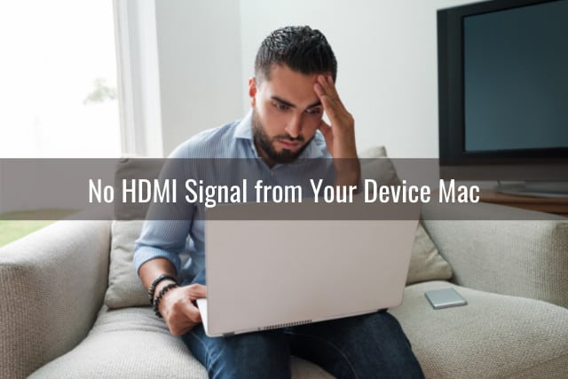 No HDMI Signal from Your Device Error - Ready To DIY