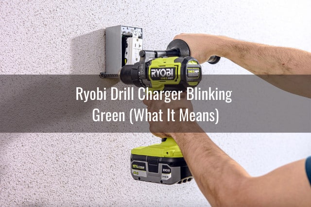 Ryobi Drill Not Charging - Ready To DIY