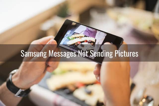 Samsung Messages Not Sending - Ready To DIY