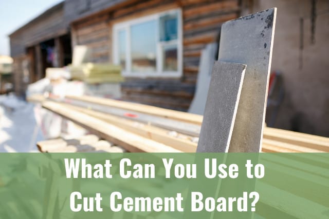What Can You Use to Cut Cement Board? (How To) - Ready To DIY