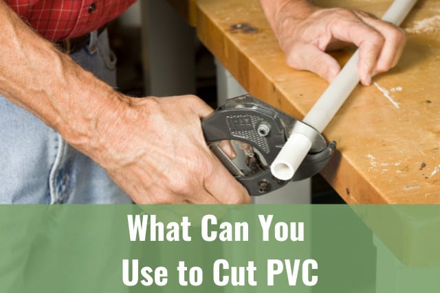 What Can You Use to Cut PVC (How To) - Ready To DIY