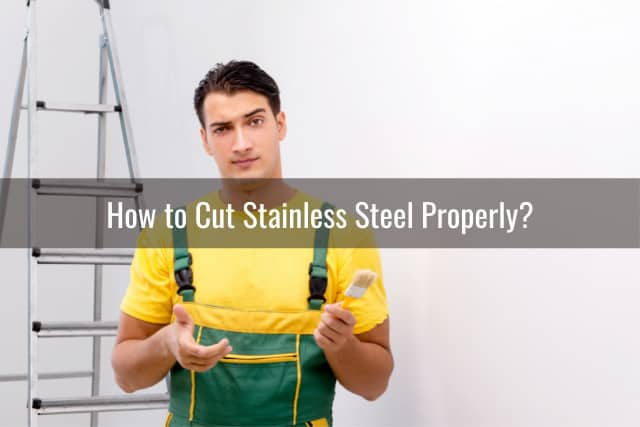 What Can You Use to Cut Stainless Steel? (How To) - Ready To DIY