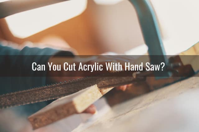 What Can You Use To Cut Acrylic? (How To) - Ready To DIY
