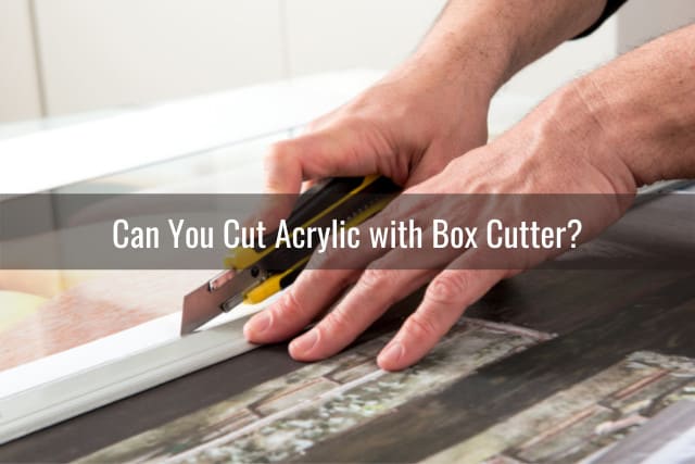 What Can You Use To Cut Acrylic? (How To) - Ready To DIY