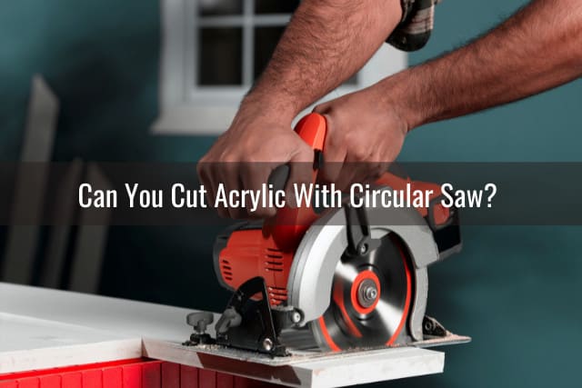 What Can You Use To Cut Acrylic? (How To) - Ready To DIY