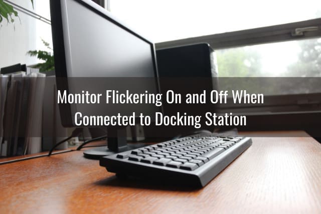 Monitor Flickering/Blinking On And Off Fix - Ready To DIY