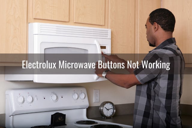 Electrolux Microwave Not Working (How To Fix/Reset) - Ready To DIY
