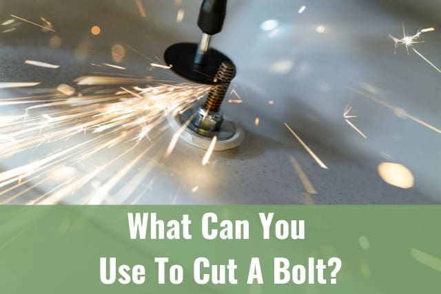 What Can You Use To Cut A Bolt? (How To) - Ready To DIY