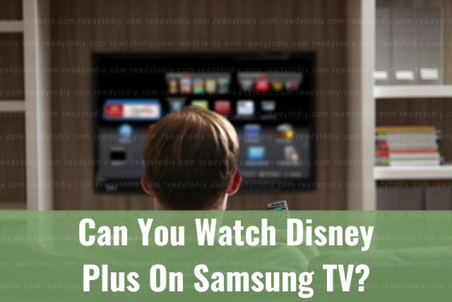 Can You Watch Disney Plus On Samsung TV? - Ready To DIY