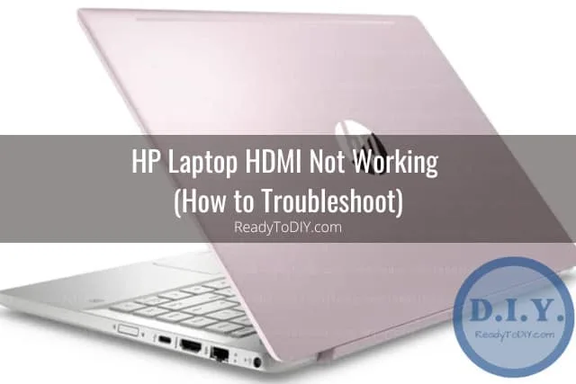 HP Laptop HDMI Not Working (How to Troubleshoot) - Ready To DIY