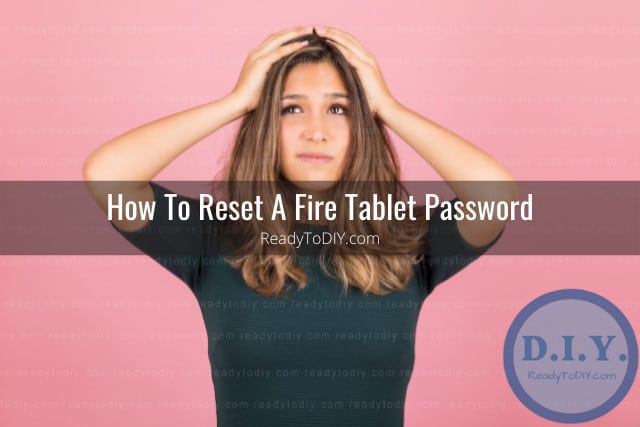 How To Reset Amazon Fire Tablet - Ready To DIY