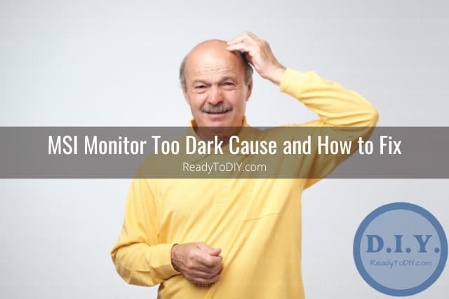 MSI Monitor Screen Issues - Ready To DIY