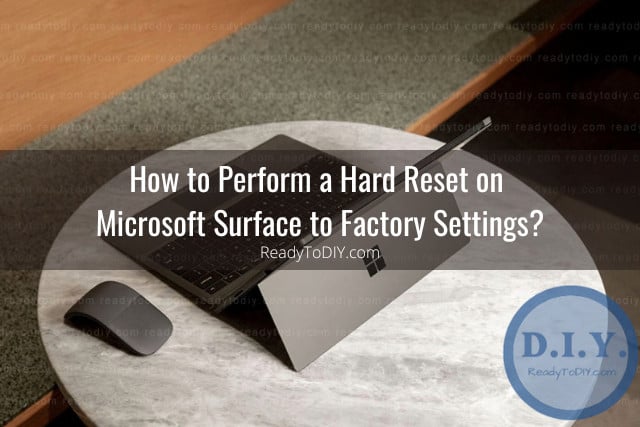 What Can You Reset in a Microsoft Surface? - Ready To DIY