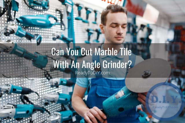 What Can You Use To Cut Marble Tile? (How To) - Ready To DIY