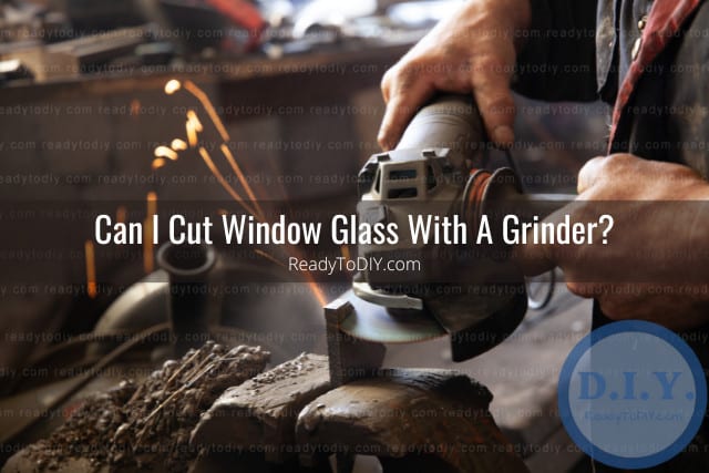 What Can You Use To Cut Window Glass? (How-To) - Ready To DIY