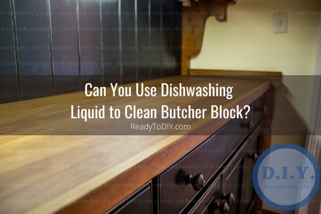 What Can You Use to Clean Butcher Block? (How to) - Ready To DIY