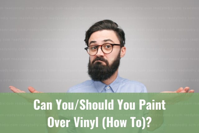 Can You/Should You Paint Over Vinyl (How To)? - Ready To DIY