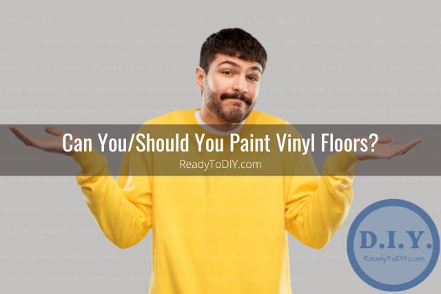 Can You/Should You Paint Over Vinyl (How To)? - Ready To DIY