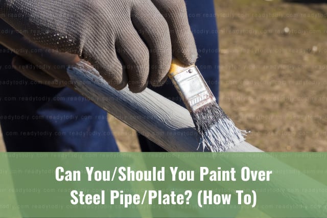 Can You/Should You Paint Over Steel Pipe/Plate? (How To) - Ready To DIY