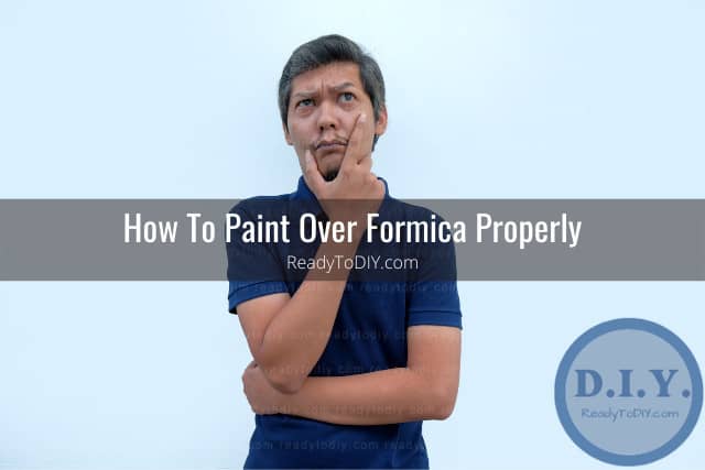 Can You/Should You Paint Over Formica? (How To) - Ready To DIY