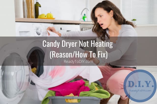 Candy Dryer Not Working (How To Fix/Reset) - Ready To DIY