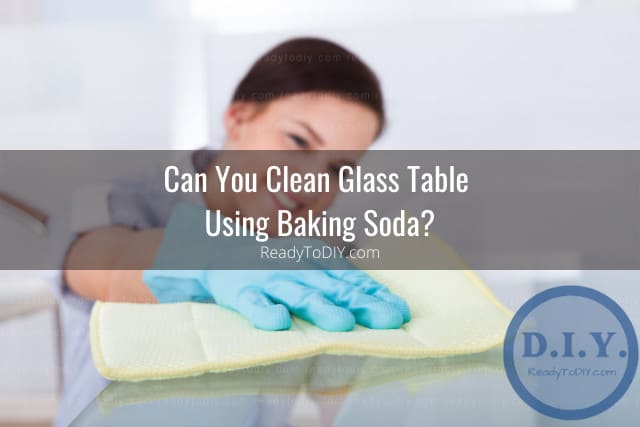 What Can You Use To Clean Glass Table? - Ready To DIY