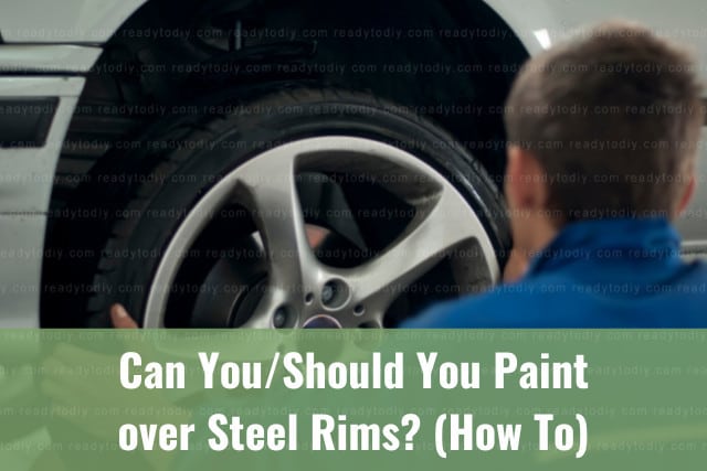 Can You/Should You Paint over Steel Rims? (How To) - Ready To DIY