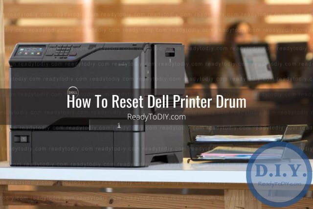 How To Reset Dell Printer - Ready To DIY