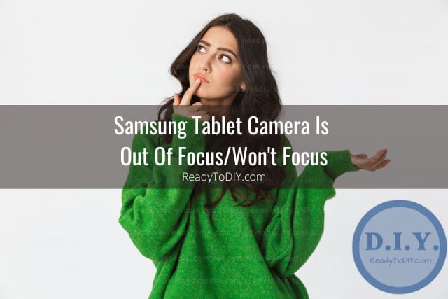 Samsung Tablet Camera Not Working (How To Fix) - Ready To DIY