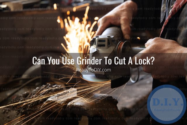 What Can You Use To Cut A Lock? (How to) - Ready To DIY