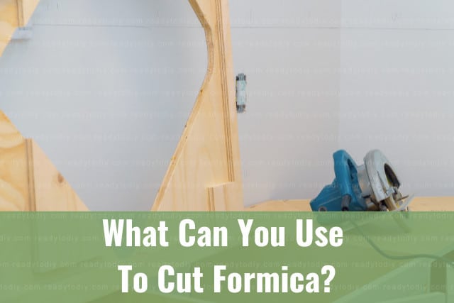 What Can You Use To Cut Formica? (How to) - Ready To DIY