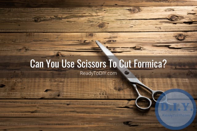 What Can You Use To Cut Formica? (How to) - Ready To DIY