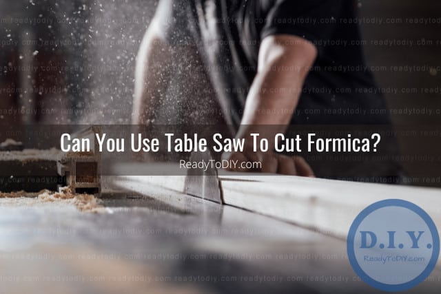 What Can You Use To Cut Formica? (How to) - Ready To DIY