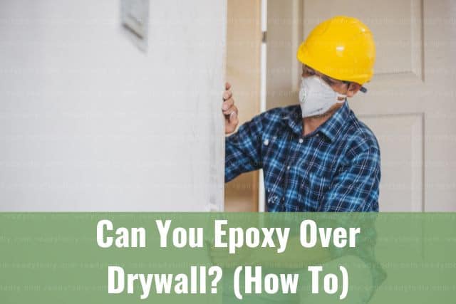 Can You Epoxy Over Drywall? (How To) - Ready To DIY