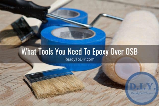 Can You Epoxy Over OSB? (How To) - Ready To DIY