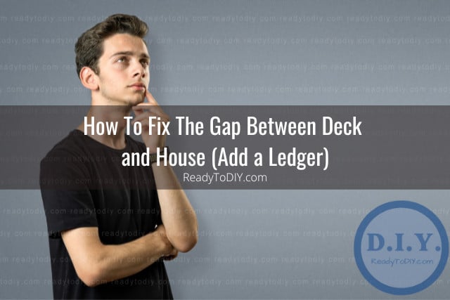 Can You Fix The Gap Between Deck And House? (How To) - Ready To DIY