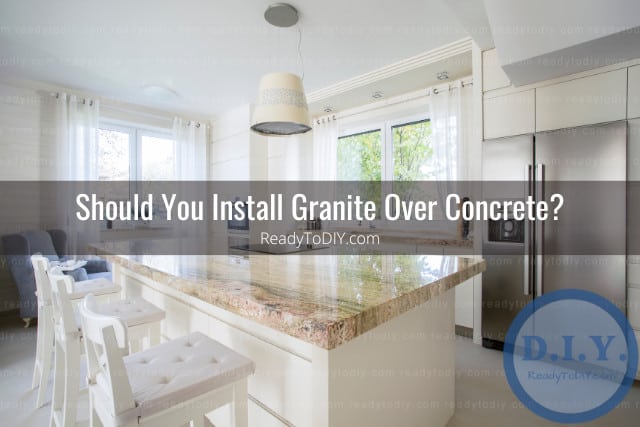 Can You Install Granite Over Concrete? (How To) - Ready To DIY