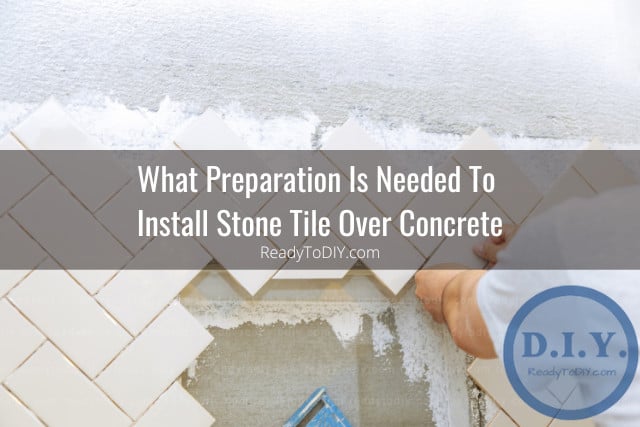 Can You Install Stone Tile Over Concrete? (How To) - Ready To DIY