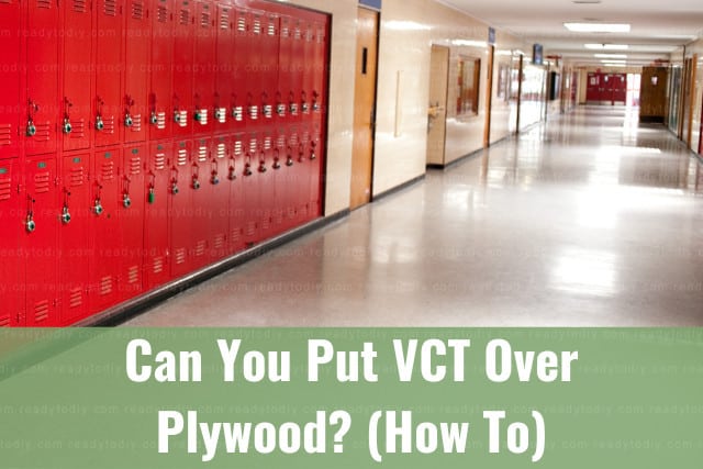 Can You Put VCT Over Plywood? (How To) - Ready To DIY