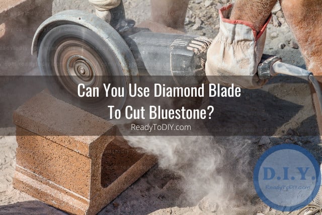 What Can You Use To Cut Bluestone? (How To) - Ready To DIY