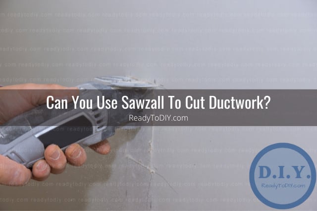 What Can You Use To Cut Ductwork? (How To) - Ready To DIY