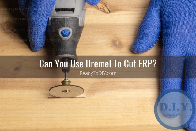 What Can You Use To Cut FRP Panels? (How To) - Ready To DIY