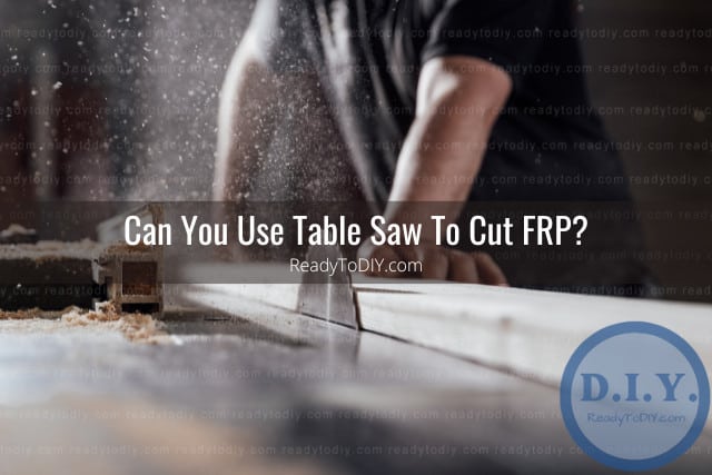 What Can You Use To Cut FRP Panels? (How To) - Ready To DIY