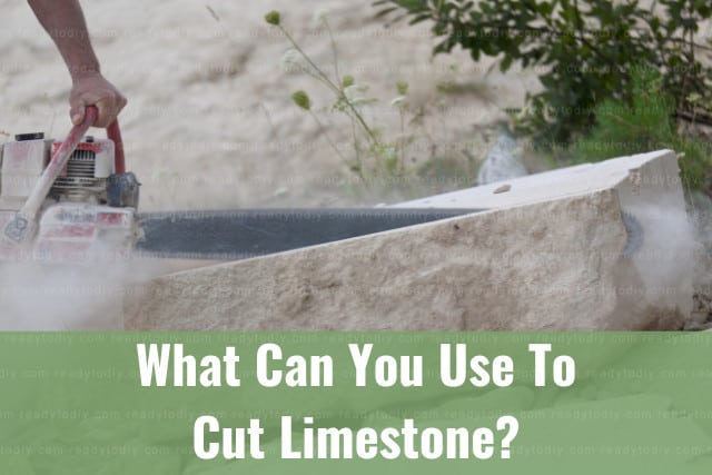 What Can You Use To Cut Limestone? (How To) - Ready To DIY