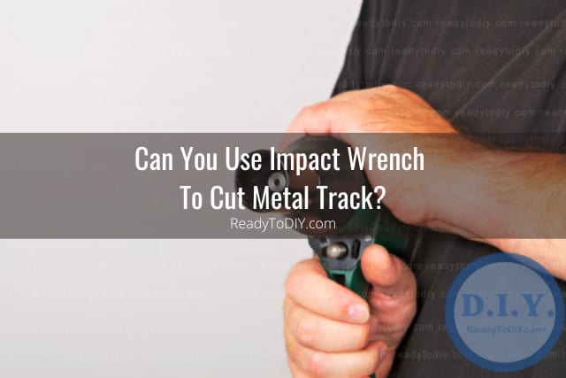 What Can You Use To Cut Metal Track? (How To) - Ready To DIY