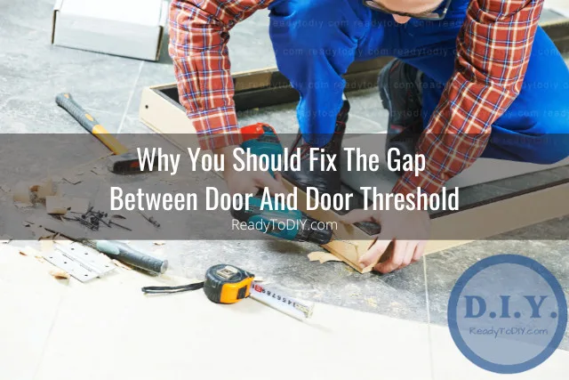 Can You Fix The Gap Between Door And Door Threshold? (How To) - Ready ...