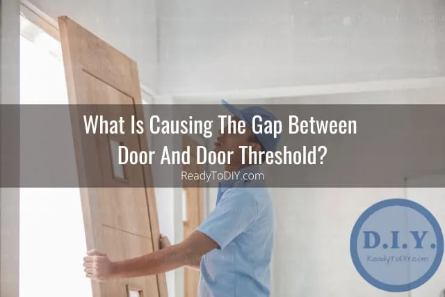 Can You Fix The Gap Between Door And Door Threshold? (How To) - Ready ...