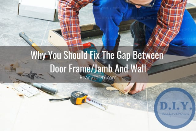 Can You Fix The Gap Between Door Frame/Jamb And Wall? (How To) - Ready ...