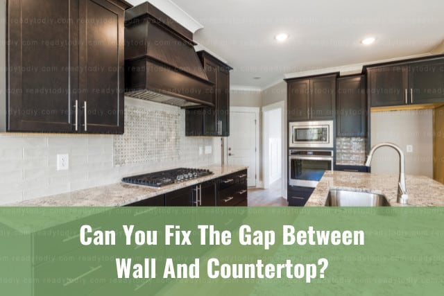 Can You Fix The Gap Between Wall And Countertop? (How To) - Ready To DIY