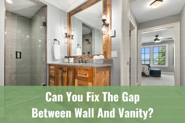 Can You Fix The Gap Between Wall And Vanity? (How To) - Ready To DIY